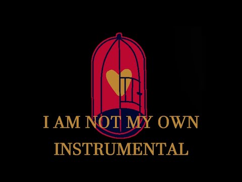 I AM NOT MY OWN (Instrumental) - YouTube