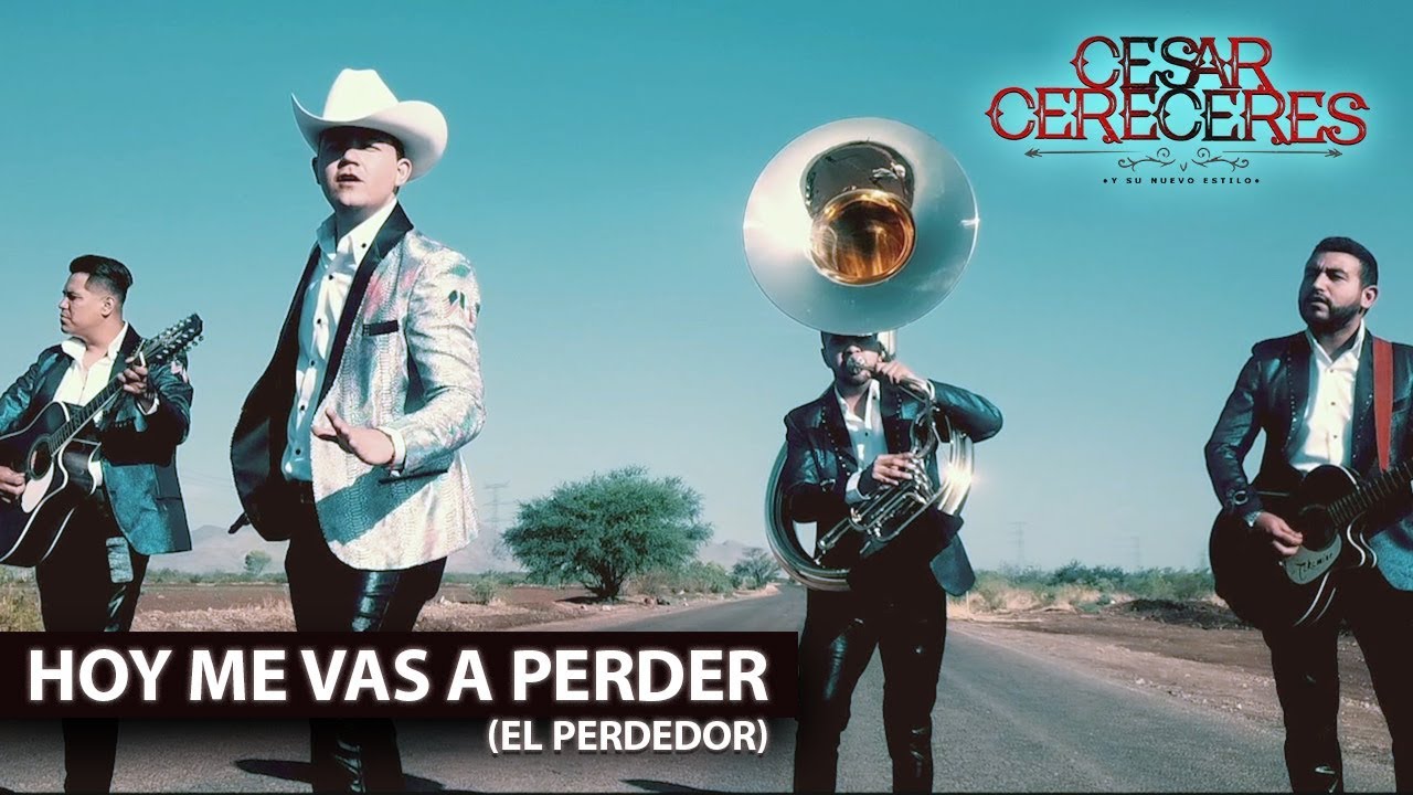Cesar Cereceres - Hoy Me Vas A Perder (El Perdedor) Video Oficial - YouTube