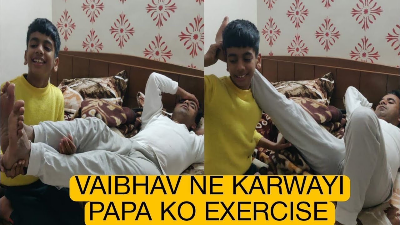 Vaibhav Ne Karwayi Papa Ko Exercise 😊😊 Youtube