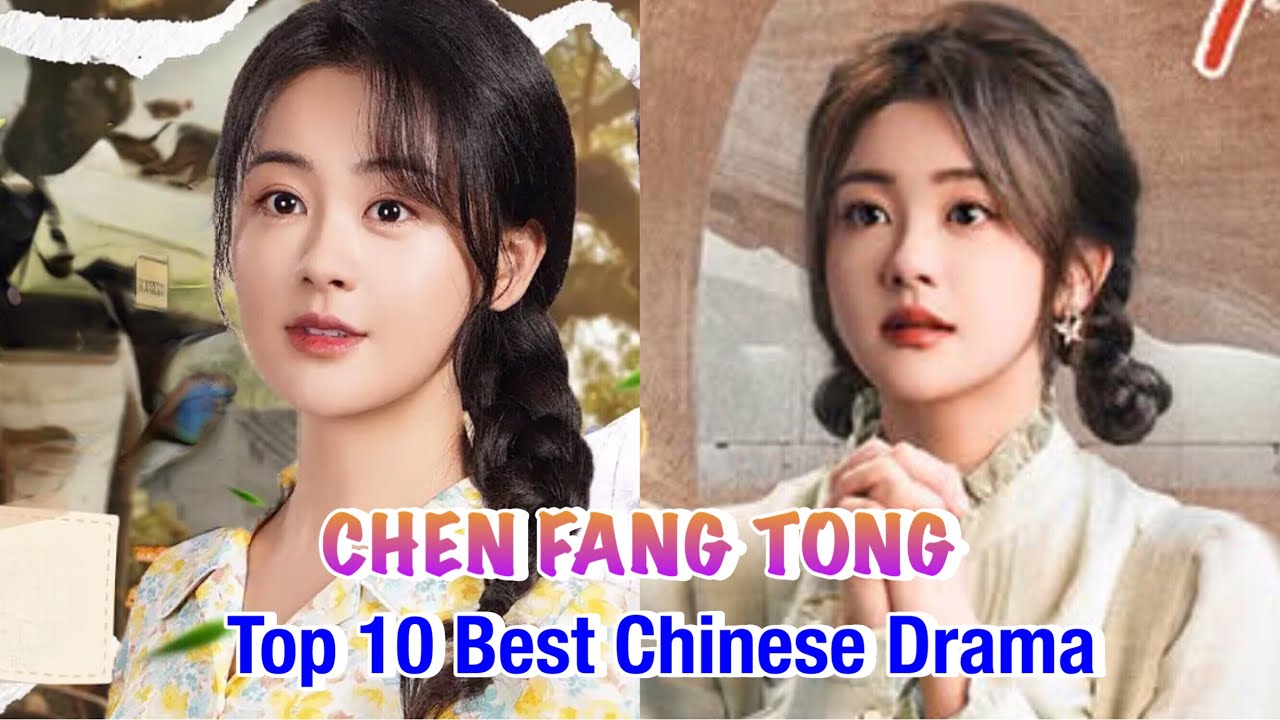 Top 10 Best Chinese Drama of CHEN FANG TONG To You Watch #top10 #cdrama ...