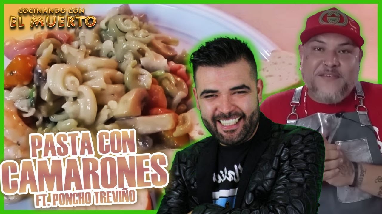 PASTA con CAMARONES con Poncho Treviño | Cocinando con El Muerto - YouTube