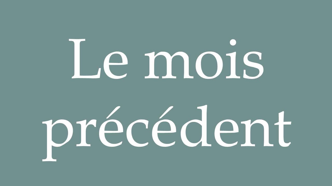 How to Pronounce ''Le mois précédent'' (The previous month) Correctly ...