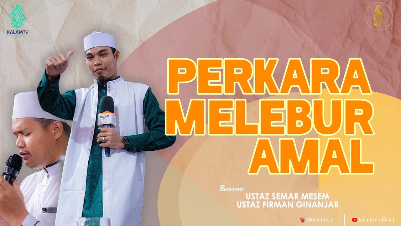 6 Perkara Yang Meleburkan Amal | Ustaz Semar Mesem | Kajian MT. An Nisa ...