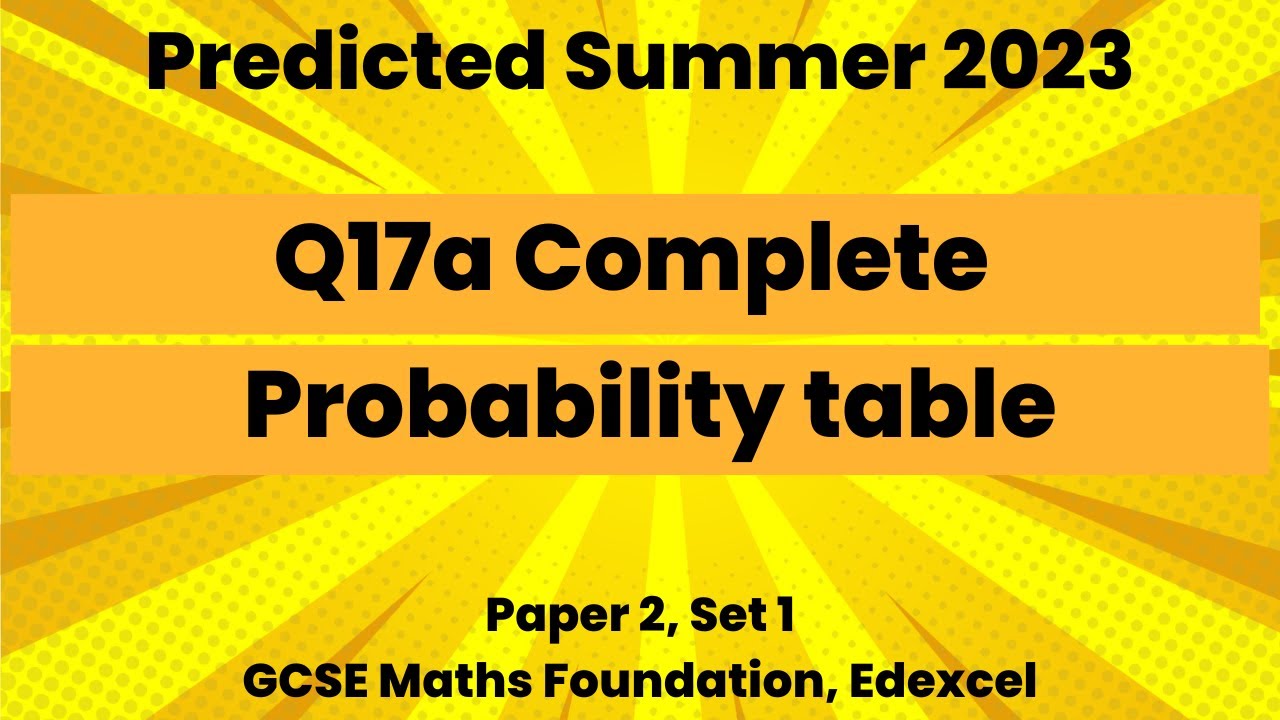 Q17a Complete probability table | Paper 2 Predicted 2023 Set1 | GCSE ...
