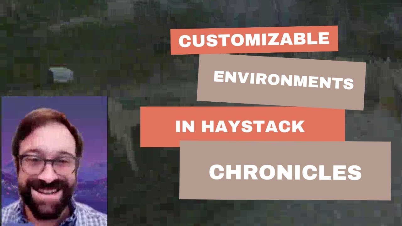 Customizable environments in Haystack Chronicles 2 of 10 - YouTube
