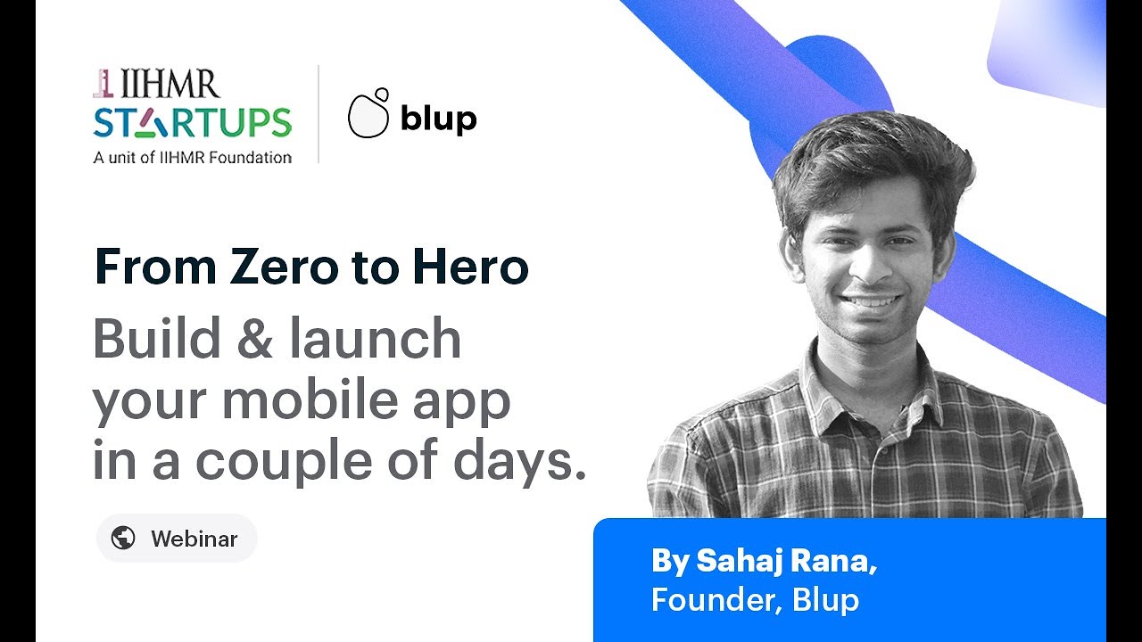 Blup Webinar with IIHMR Startups: Build & launch your mobile app in a ...