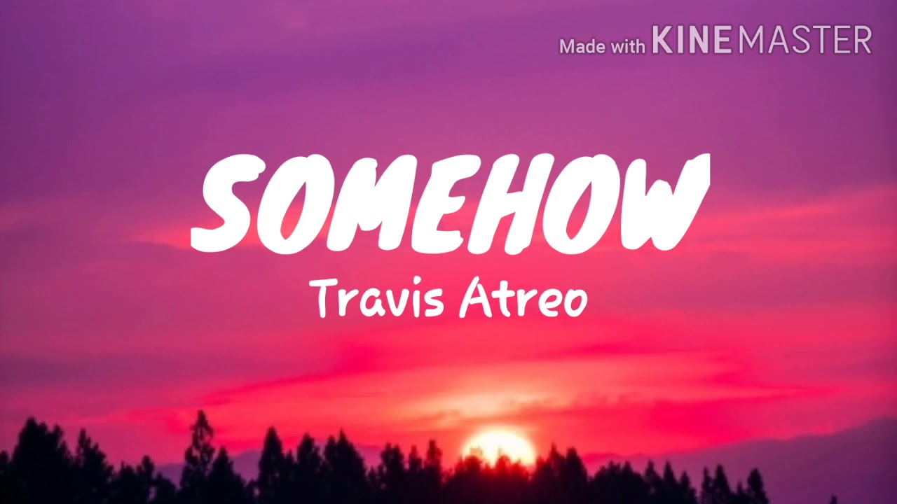 Somehow - Travis Atreo (Lyric Video) - YouTube