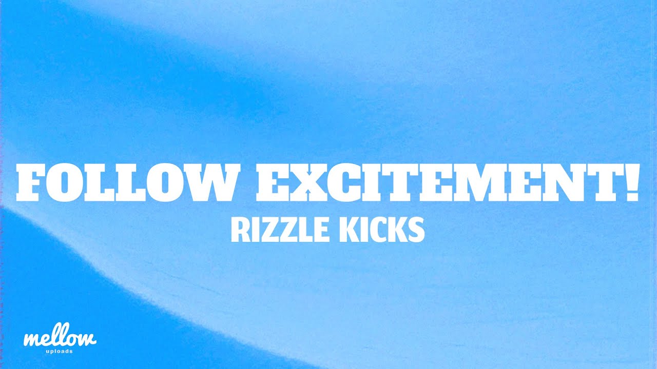 Rizzle Kicks - Follow Excitement! (Letra/Lyrics) - YouTube