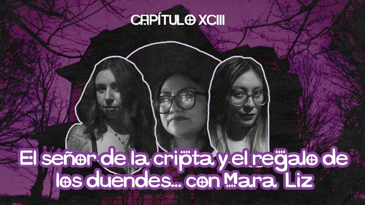 Cap. 93: El señor de la cripta y el regalo de los duendes con: Mara Liz - YouTube