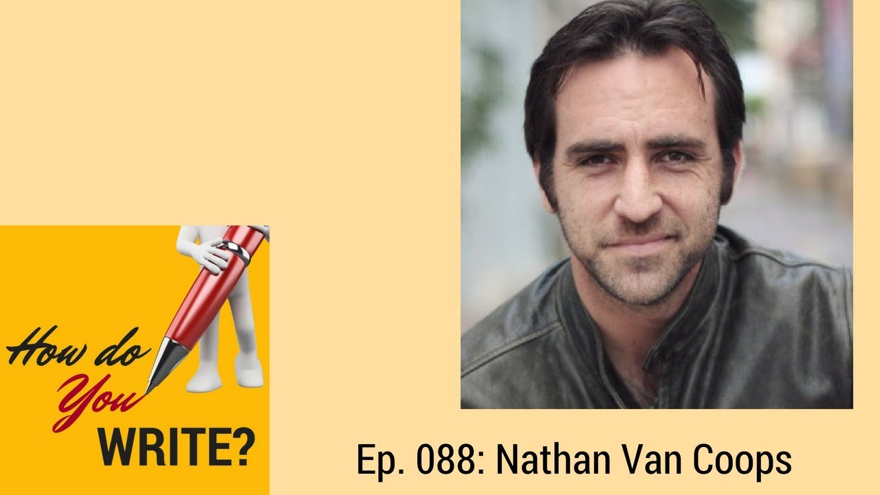 Ep. 088: Nathan Van Coops on Finding the Writer's Hook - YouTube