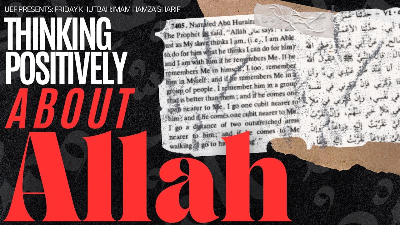 Thinking Positively About Allah - Friday Khutbah 2025.01.17 - YouTube