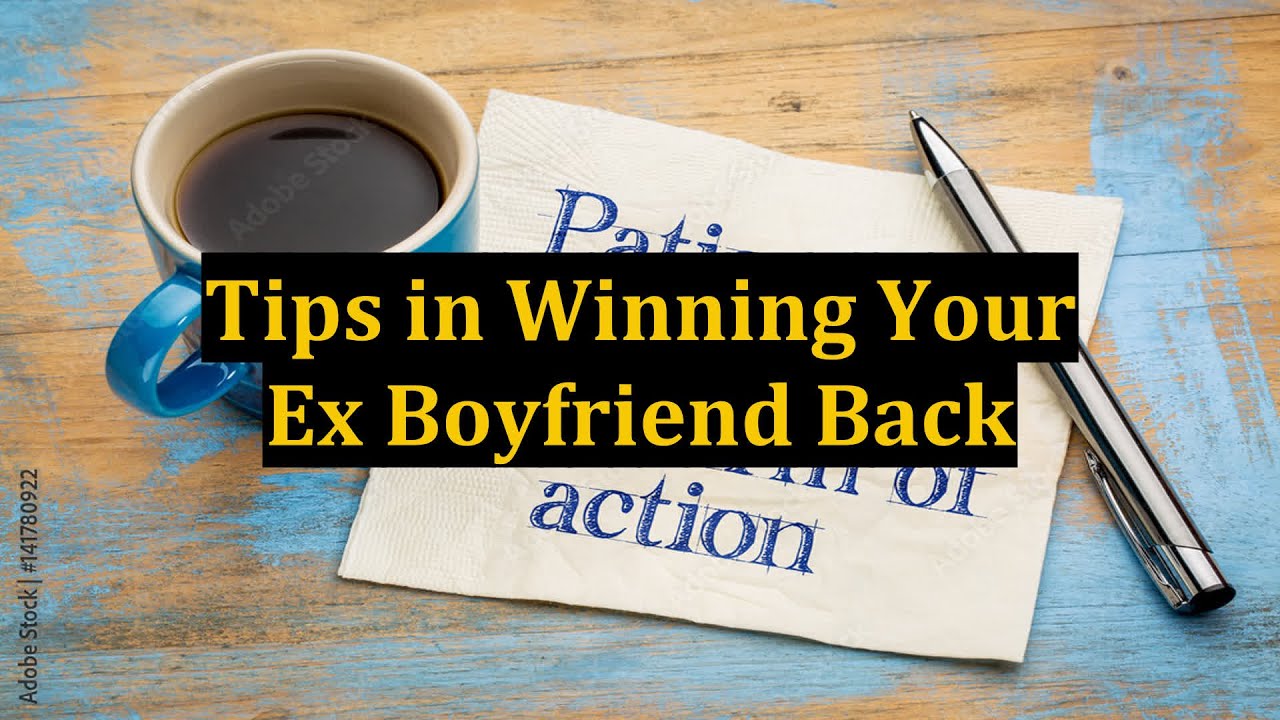 Tips in Winning Your Ex Boyfriend Back - YouTube