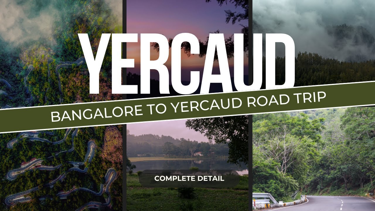 Bangalore to Yercaud Road Trip 🚗 | Best Routes, Tips & Stunning Views ...