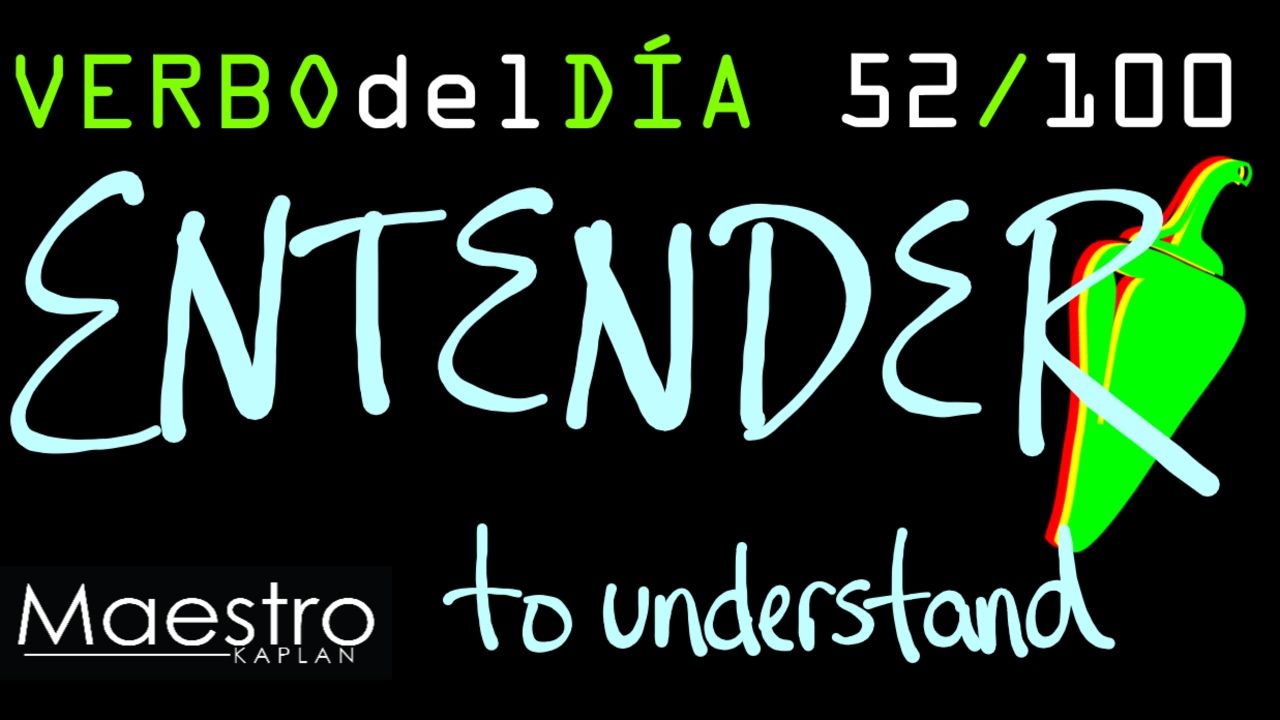 Verb of the day ENTENDER – TO UNDERSTAND 52/100 - YouTube