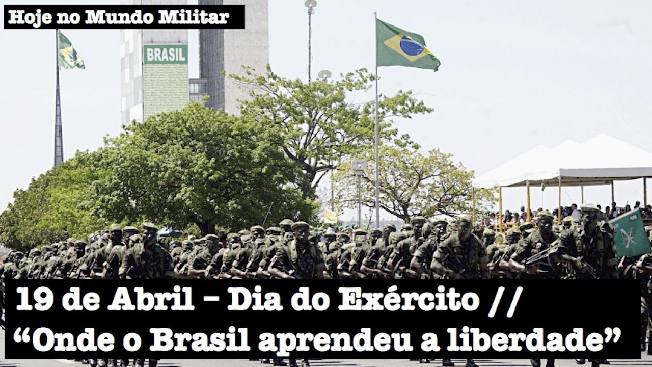 19 de Abril, o Dia do Exército - "Onde o Brasil aprendeu a liberdade ...