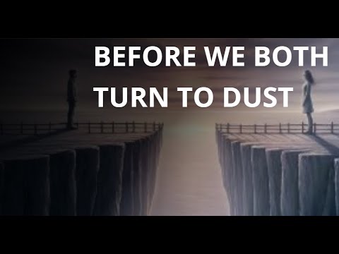 Before We Turn to Dust - YouTube