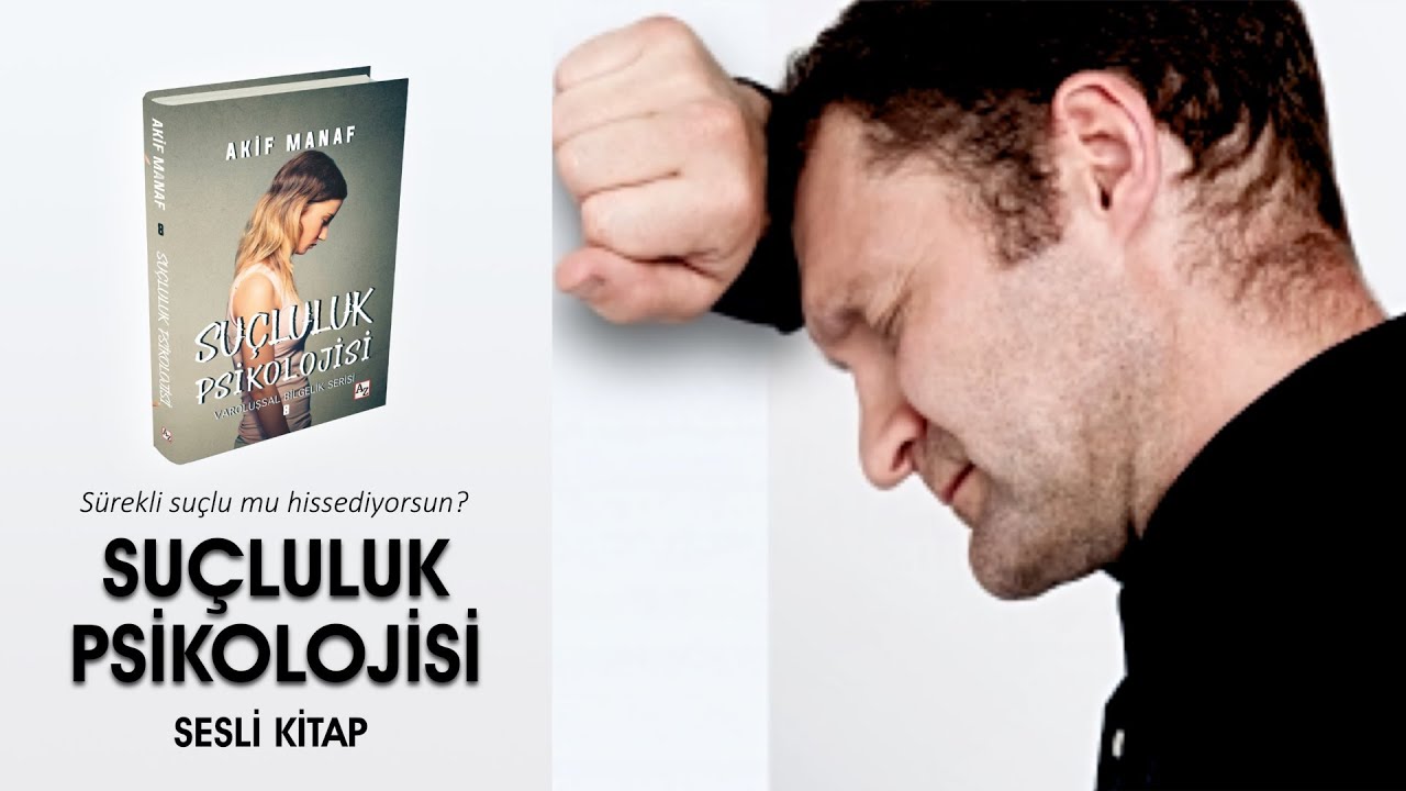 Suçluluk Psikolojisi | İnsanlığa ilk defa sunulan bilgelik | Sesli ...