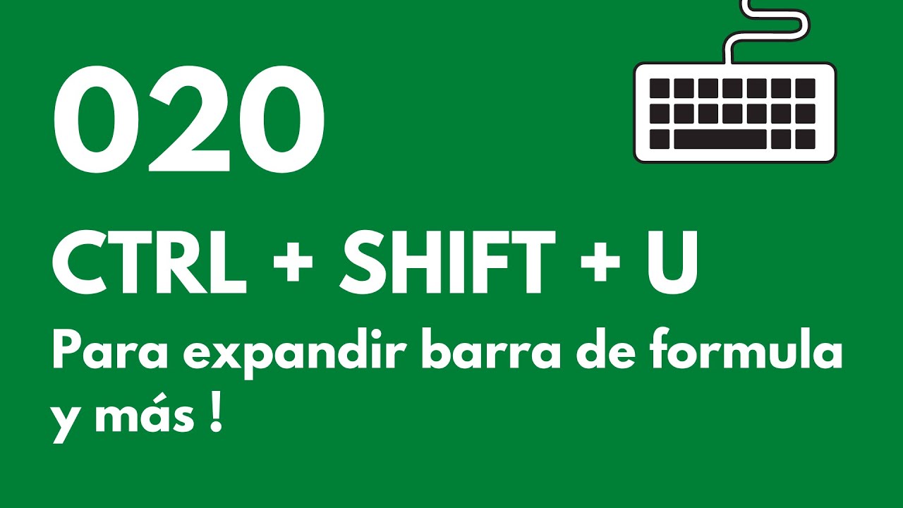 Atajo de teclado 020 para Excel: CTRL + SHIFT + U para expandir barra de fórmula y mas! - YouTube