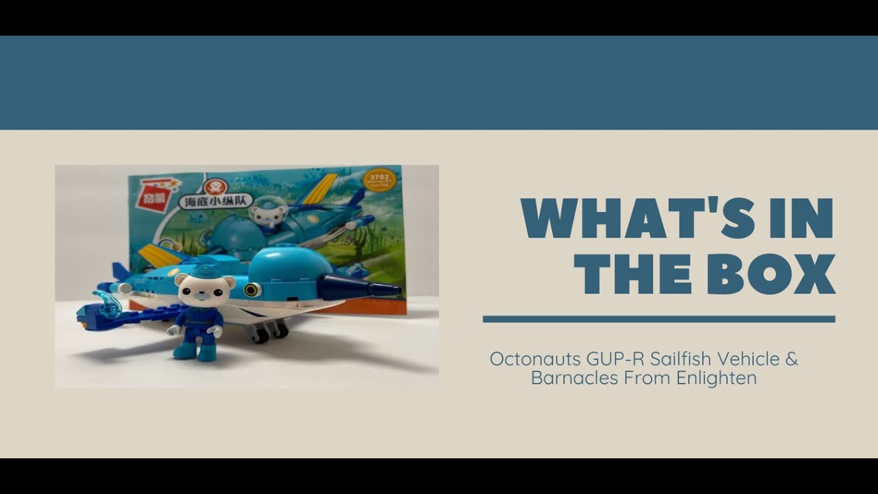 What's In The Box (Ep.016): Octonauts GUP-R Sailfish Vehicle Build From ...