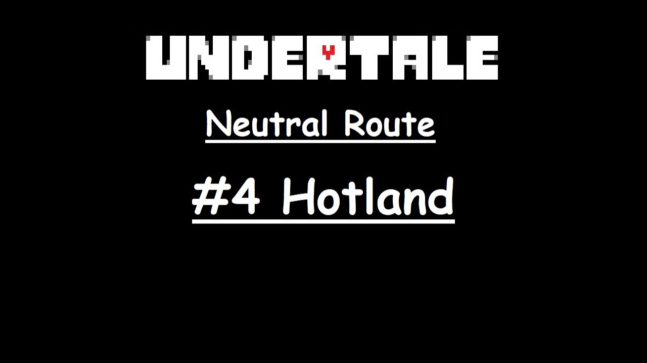 Undertale Neutral Route #4 Hotland Full Walkthrough - YouTube