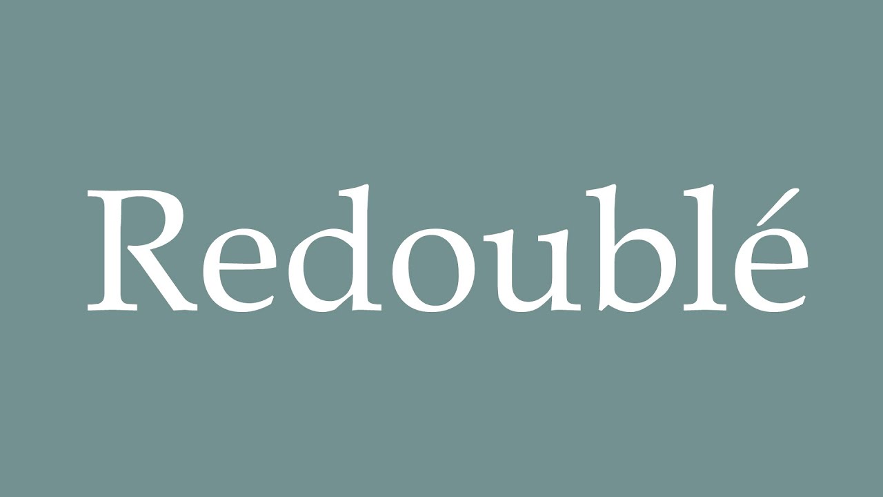 How to Pronounce ''Redoublé'' (Redoubled) Correctly in French - YouTube