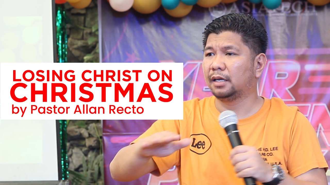 Losing Christ on Christmas by Pastor Allan Recto - YouTube