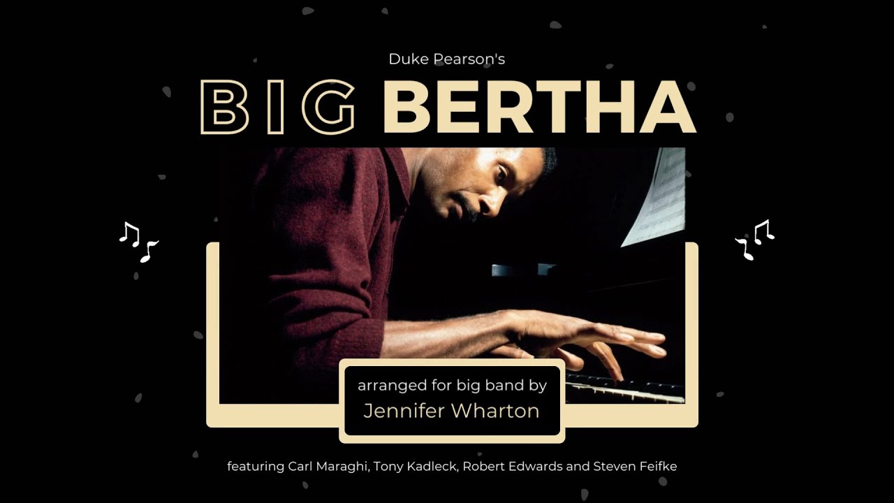 Big Bertha by Duke Pearson - arranged for big band by Jennifer Wharton ...