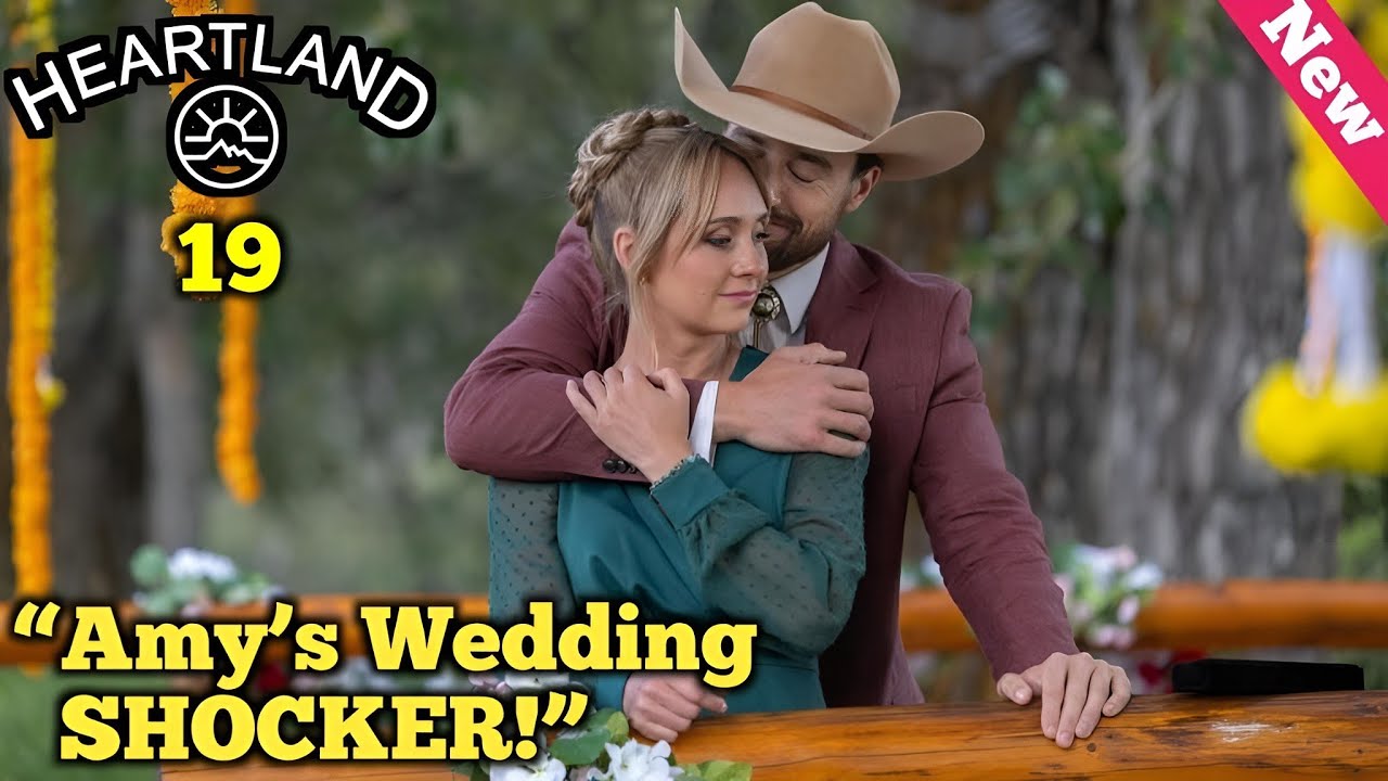🔥Heartland Season 19 Episode 8: Amy & Nathan’s Wedding COLLAPSES – Full ...