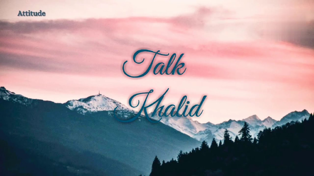 Khalid - Talk (lyrics) mm sub - YouTube