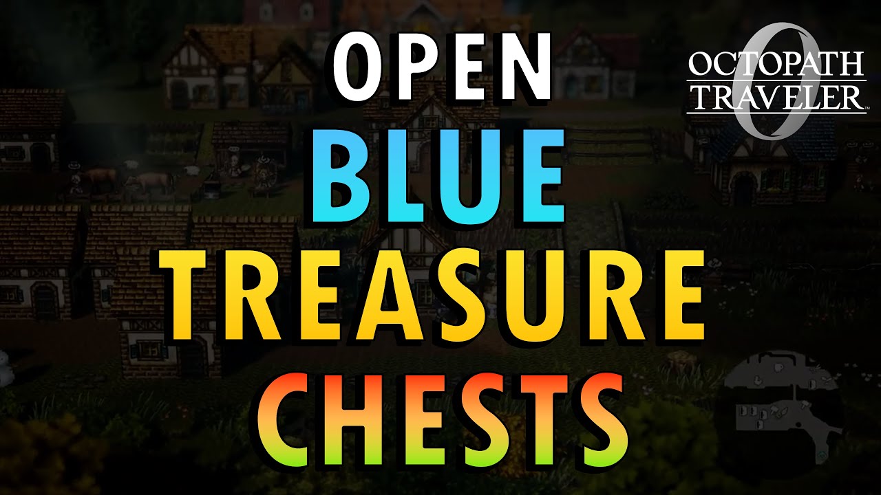 Octopath 0 – How to Open Blue Treasure Chests Guide (+ Commentary ...