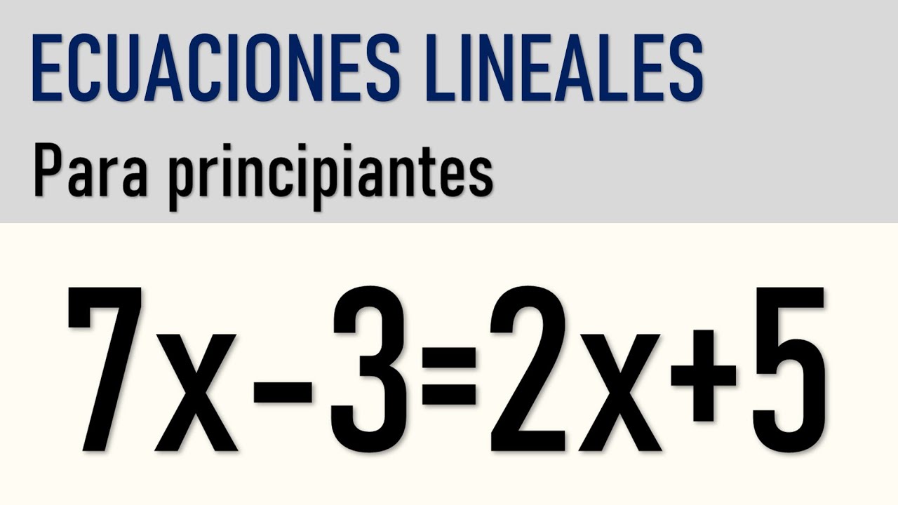 ECUACIONES LINEALES PARA PRINCIPIANTES - YouTube