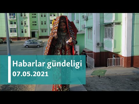 Habarlar gündeligi - 7-nji maý, 2021-nji ýyl