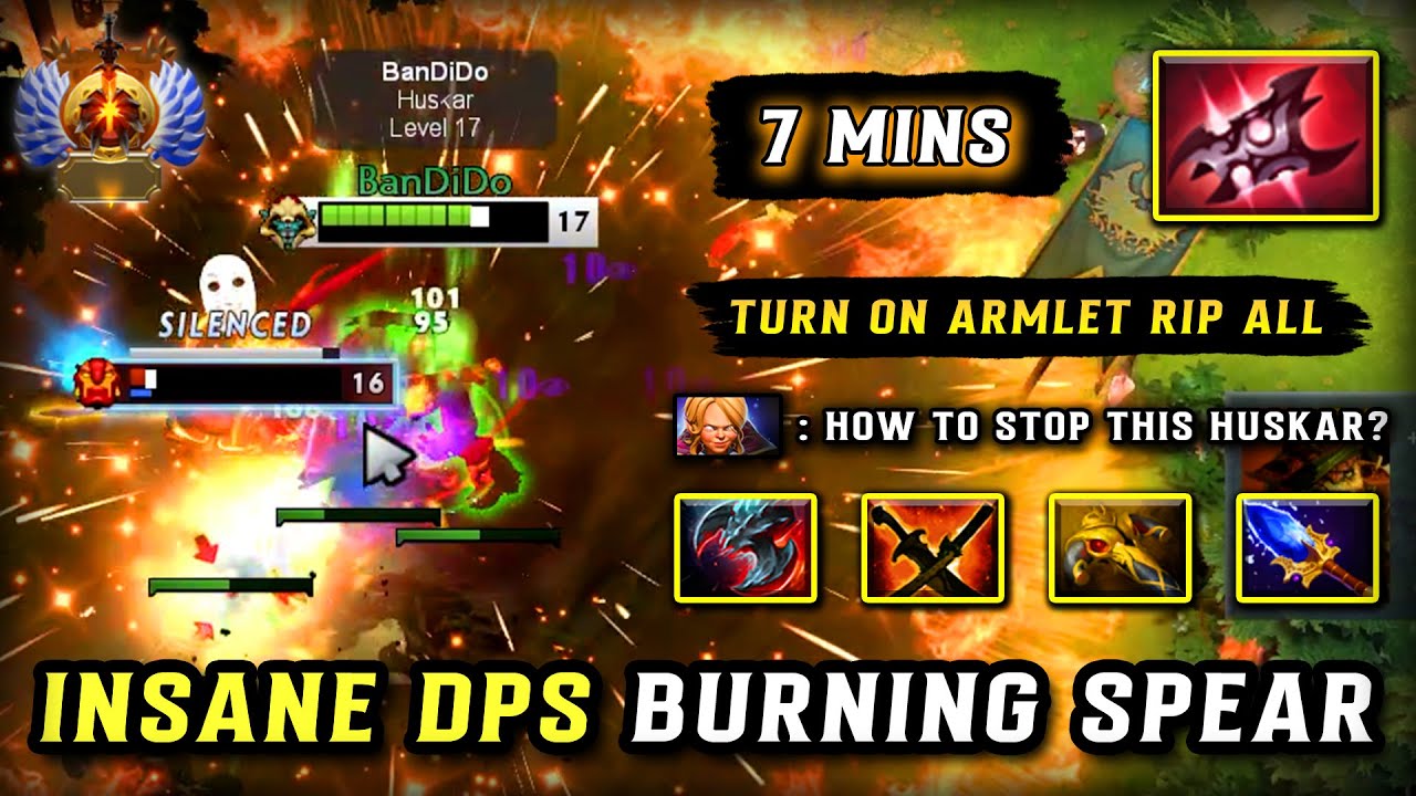 INSANE DPS BURNING SPEAR MID Huskar | 7Mins Armlet Item | Turn on ...