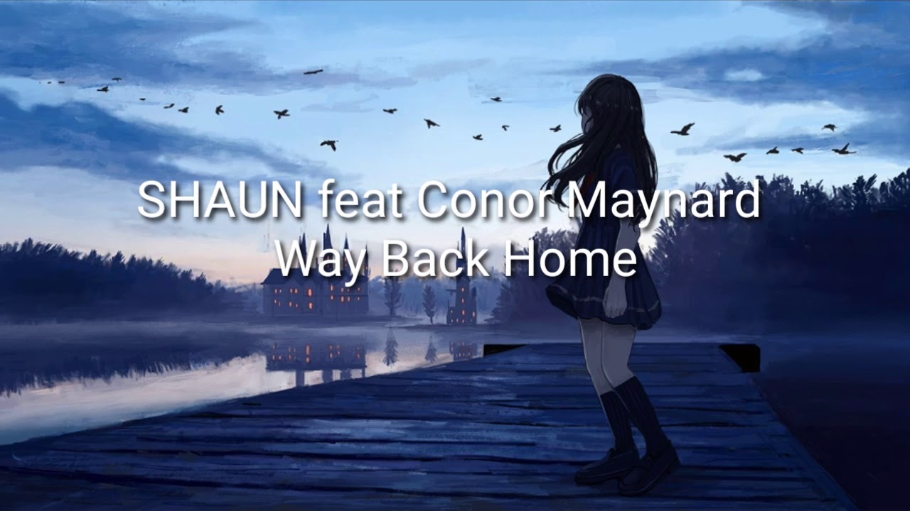 SHAUN feat Conor Maynard (Way Back Home) lyrics - YouTube