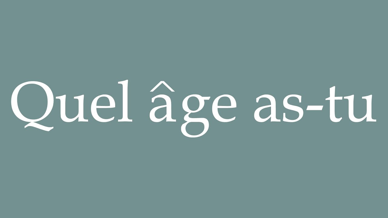 How to Pronounce ''Quel âge as-tu'' Correctly in French - YouTube