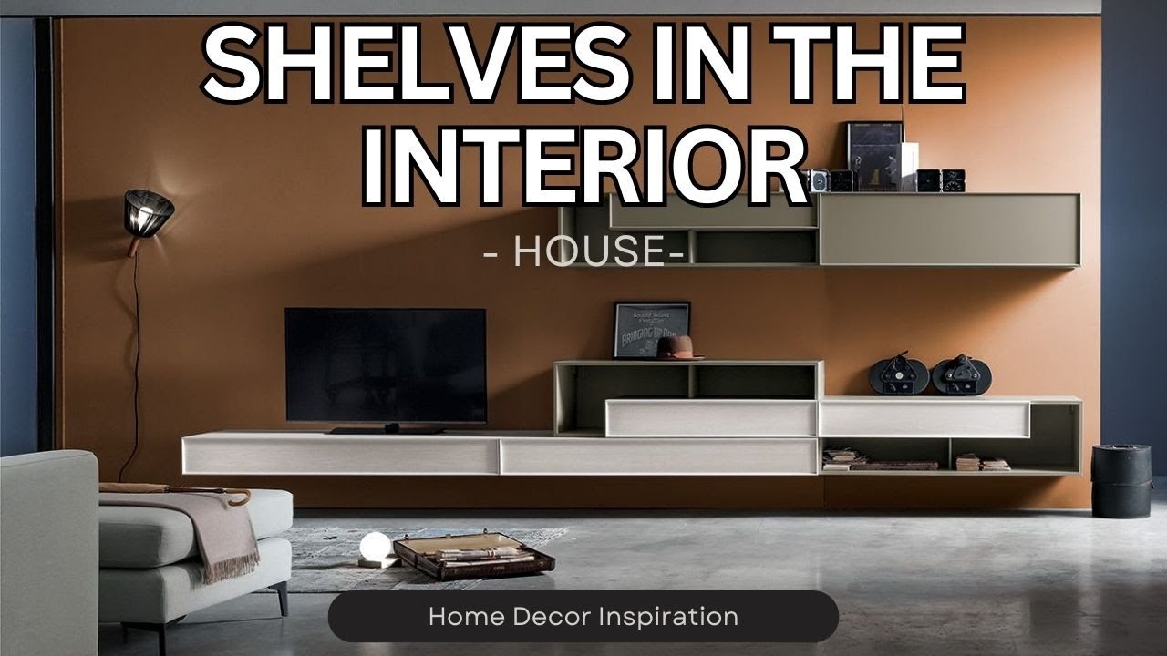 Shelves in Interior Design: Beautify Your Space with Creative Shelf ...
