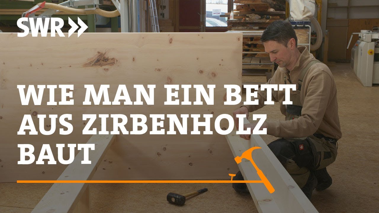 Wie man ein Bett aus Zirbenholz baut | SWR Handwerkskunst - YouTube