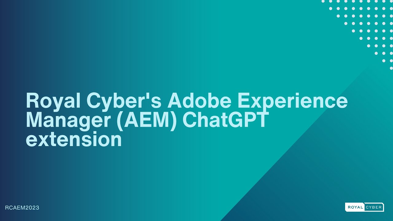 Adobe AEM Chat GPT Extension by Royal Cyber | Multi-functionality ...