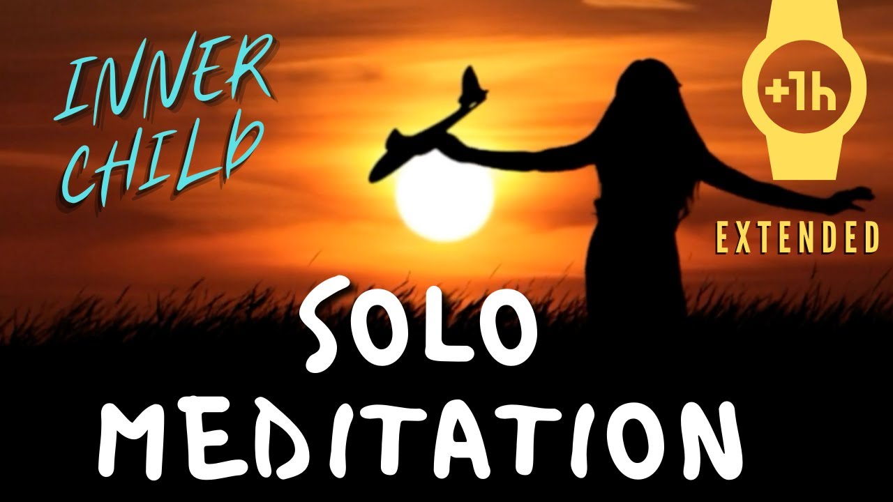 Awaken Your Playful Inner Child SOLO Meditation : Extended 1 Hour ...