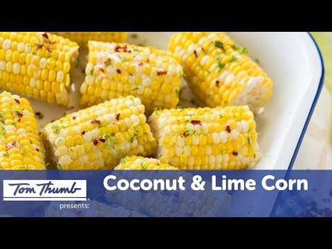 Coconut & Lime Corn | Fourth of July Recipe | Tom Thumb - YouTube