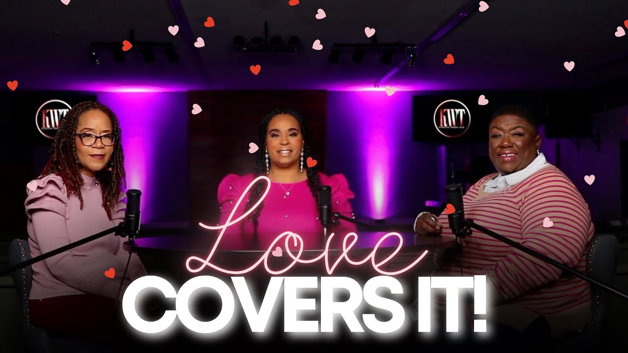 Love Covers It | Kingdom Women Talk | Episode 63 - YouTube