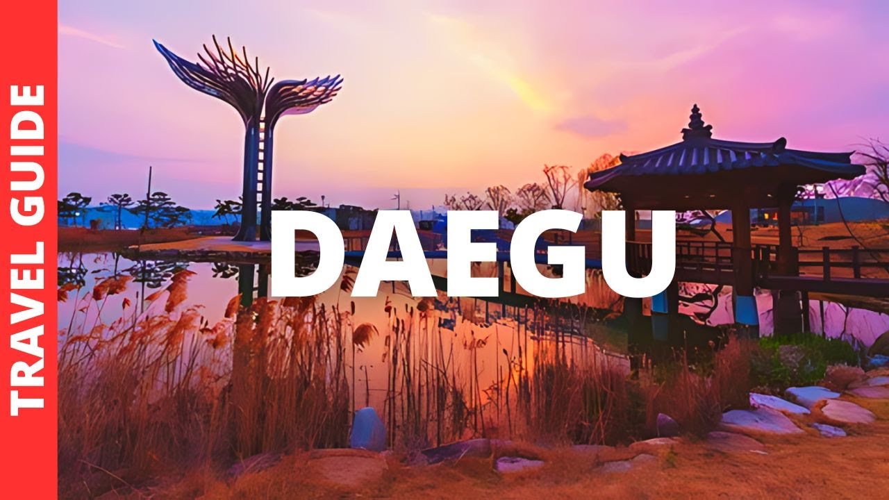 Daegu South Korea Travel Guide: 16 BEST Things To Do In Daegu - YouTube