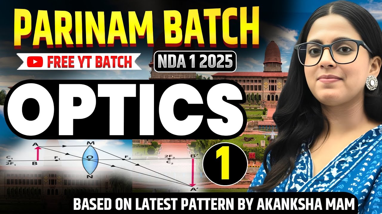 Complete PHYSICS 🤩 NDA 1 2025 Chapter OPTICS Class 1 By Akanksha Mam 🤩| PARINAM Batch NDA 2025 ...