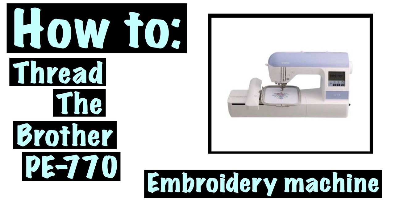 How to thread the brother PE-770 Embroidery Machine - YouTube