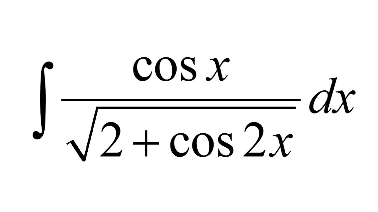 Integral of cos(x)/sqrt(2 + cos(2x)) dx - YouTube