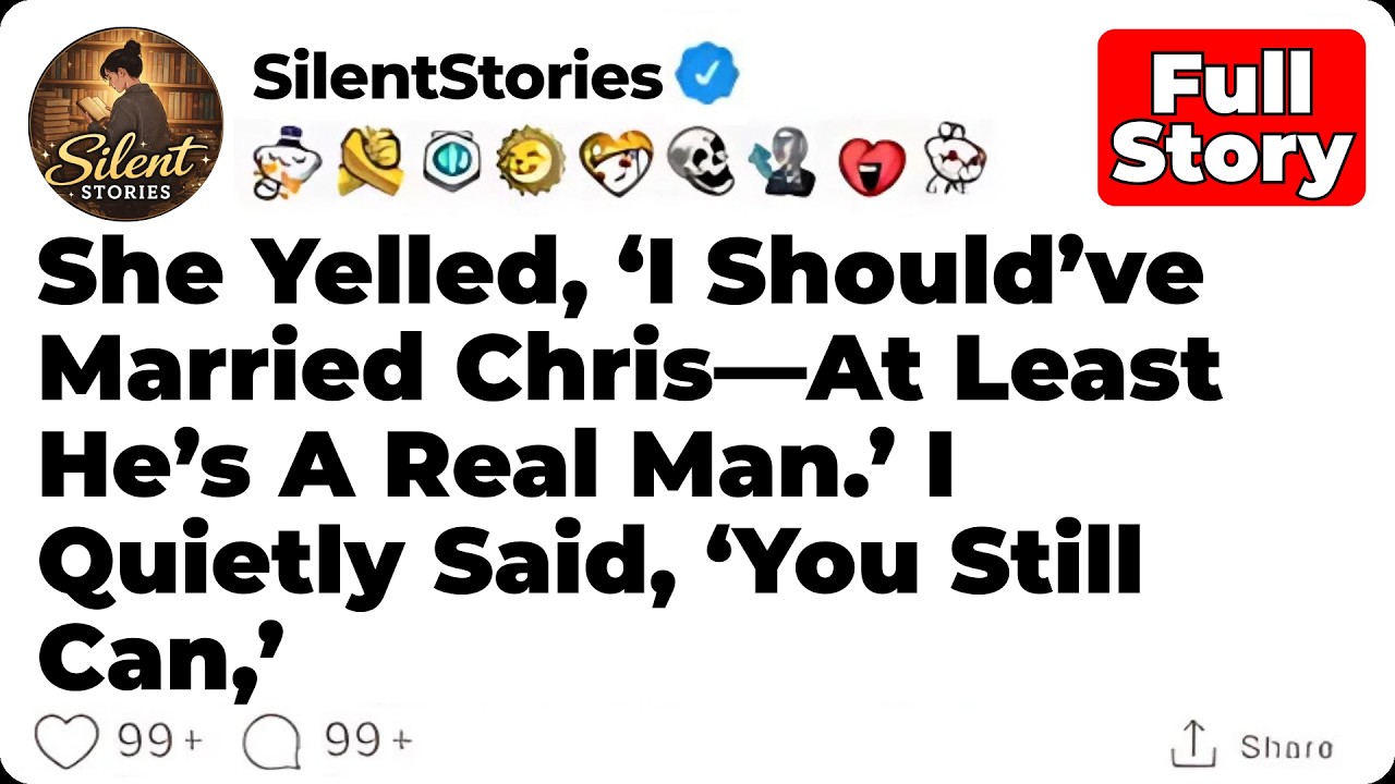 She Yelled, ‘I Should’ve Married Chris—At Least He’s A Real Man.’ I ...