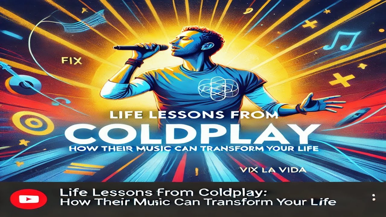 Life Lessons from Coldplay: How Their Music Can Transform Your Life ...