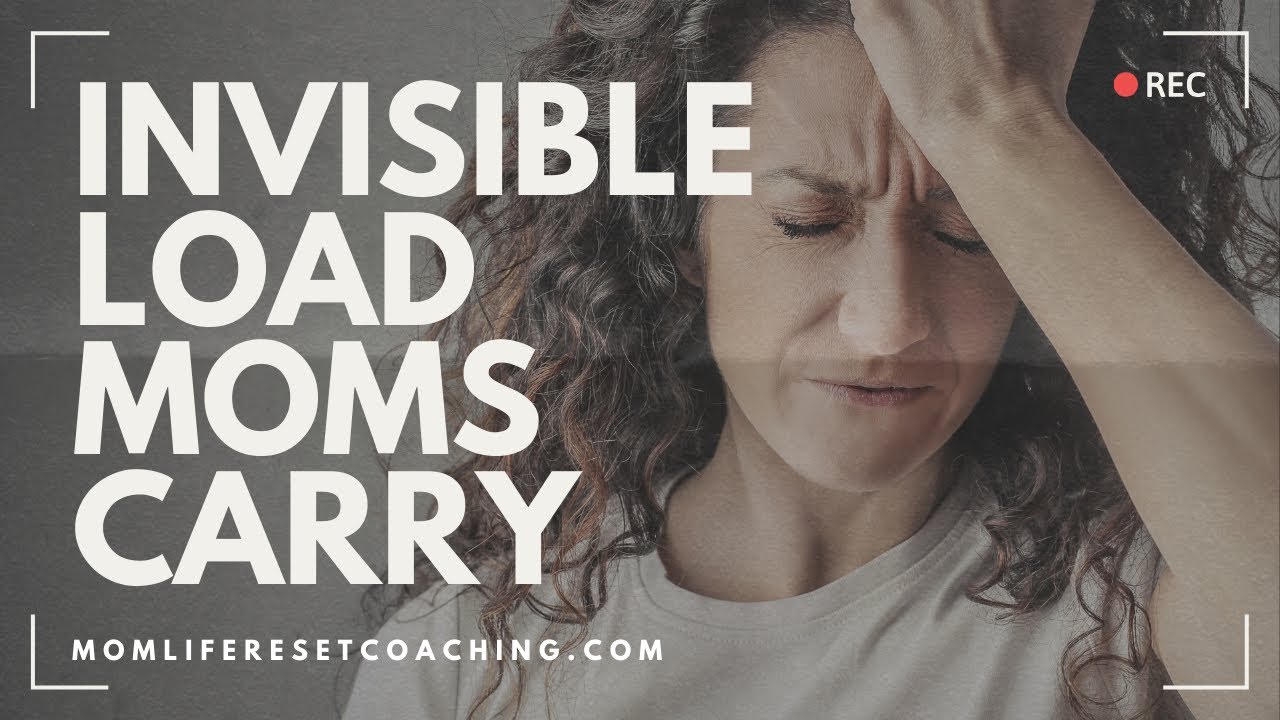 The Invisible Load Moms Carry #momlife - YouTube