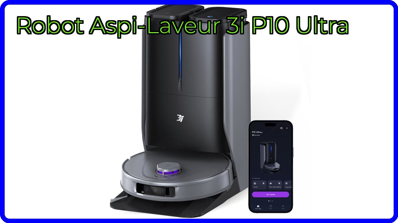 AVIS (2025) : Robot Aspi-Laveur 3i P10 Ultra. DÉTAILS ESSENTIELS - YouTube