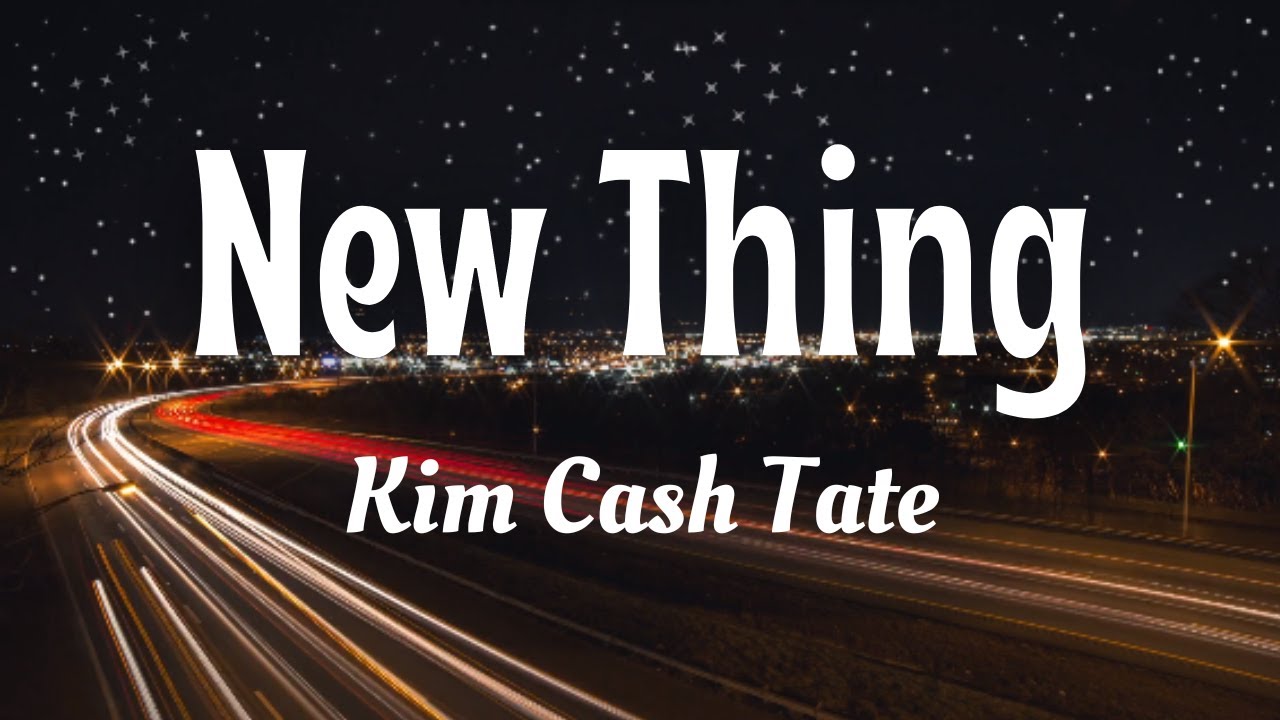 Kim Cash Tate - New Thing (Unofficial Lyric Video) - YouTube